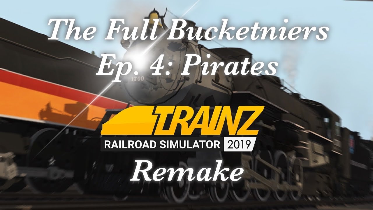 The Full Bucketniers - Ep 4 Pirates - Trainz 2019 Remake - YouTube