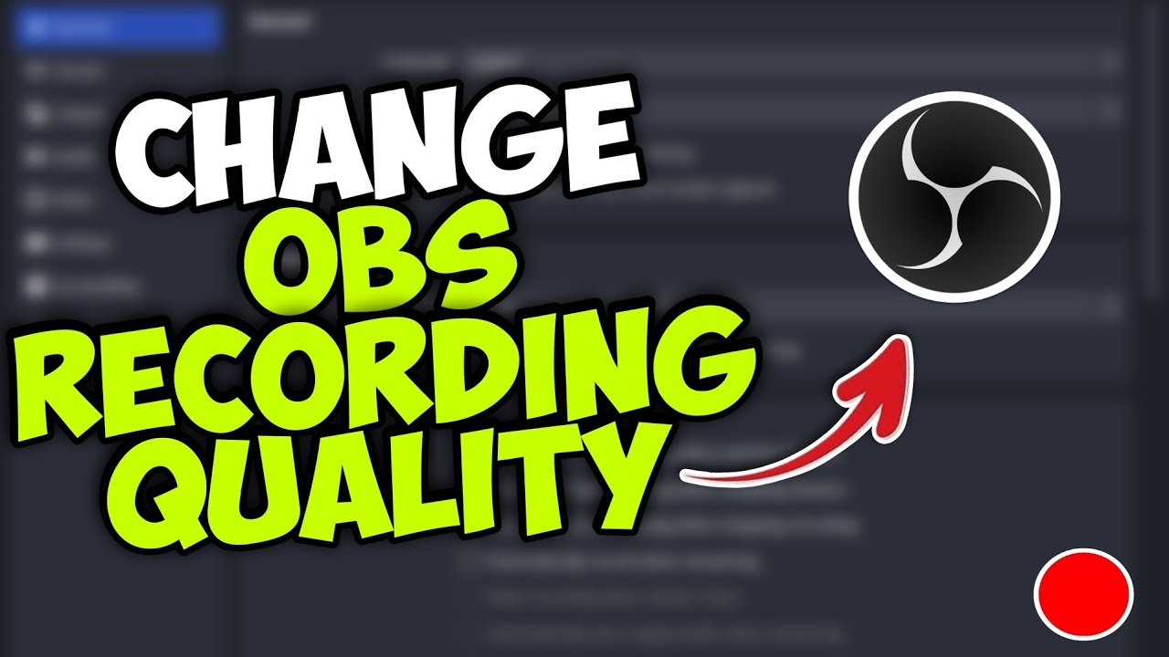How to Change Your Recording Quality in OBS Screen Recorder - Full ...