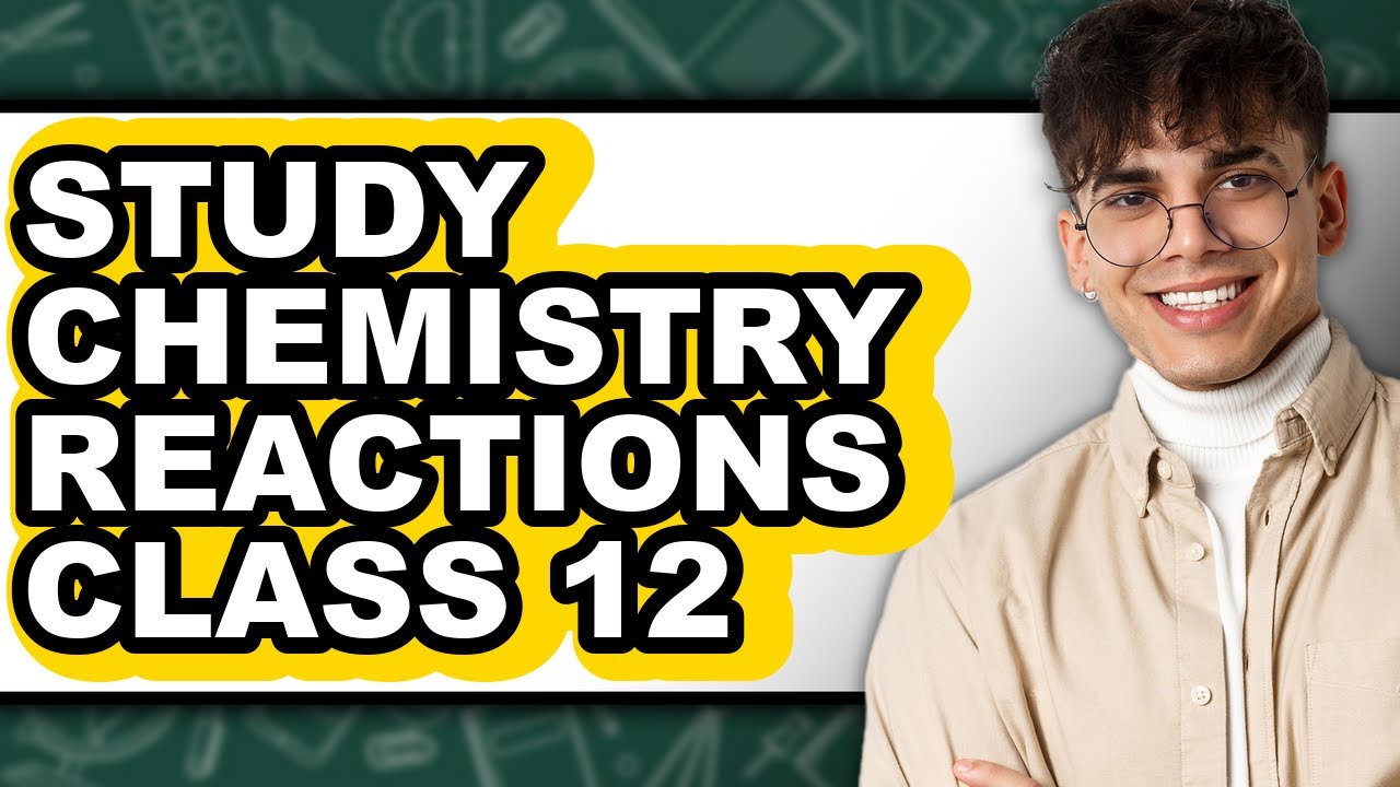 How to Study Chemistry Reactions Class 12 (Easy Method) - YouTube