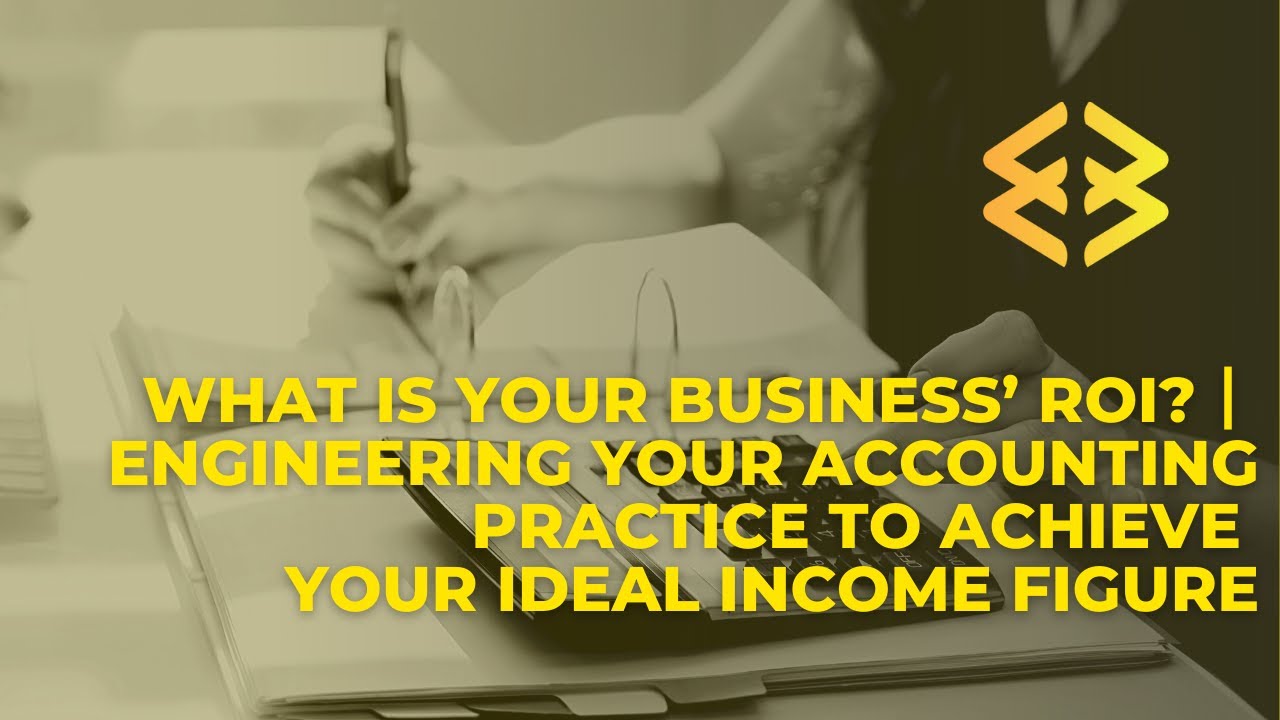 What is your Business’ ROI?┃Engineering your Accounting Practice to ...