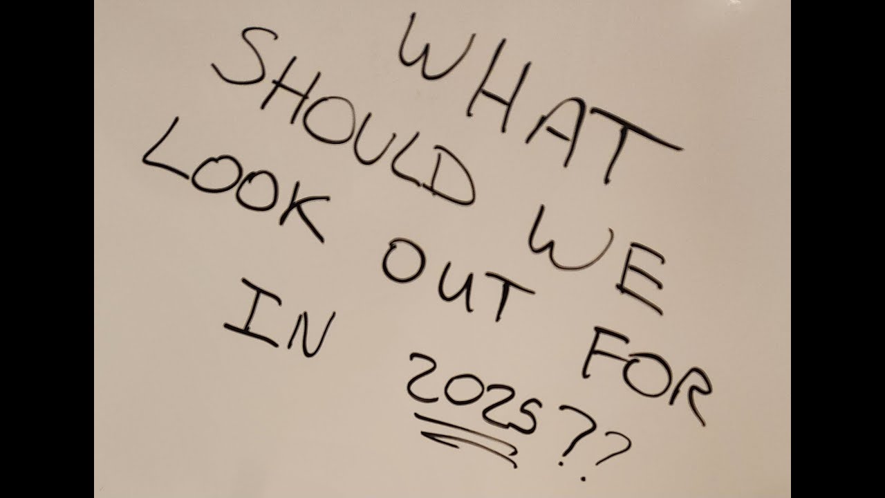 What Should We Look Out For in 2025?? - YouTube