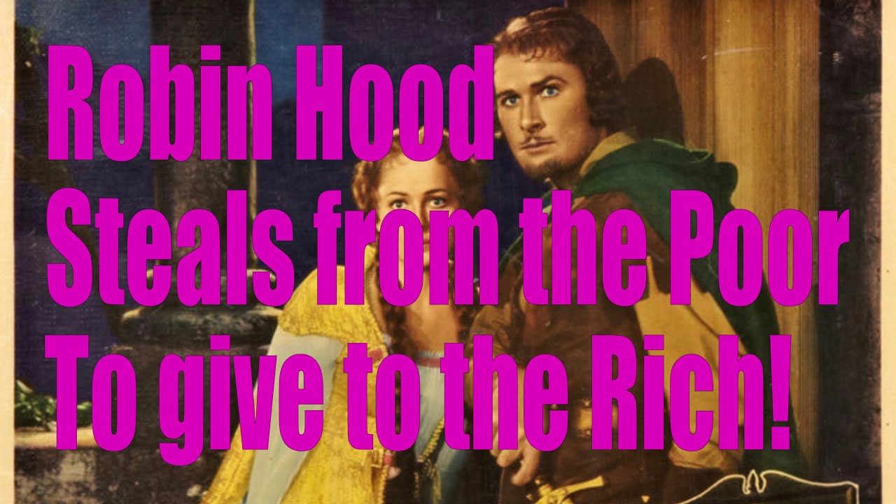 Robin Hood Steals from the Poor to Give to the Rich - YouTube