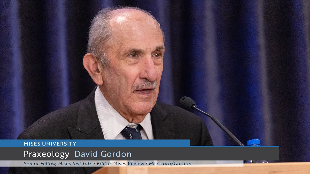 Praxeology | David Gordon - YouTube