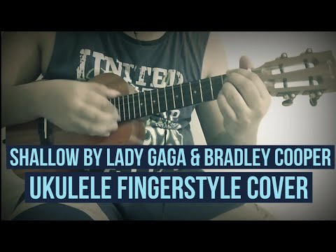 Shallow by Lady Gaga & Bradley Cooper (Ukulele Fingerstyle Cover) - YouTube