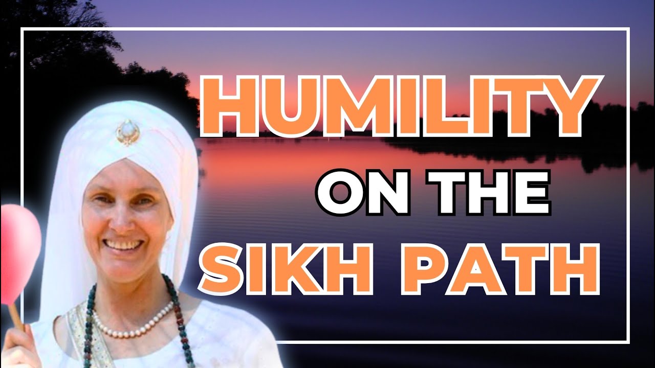 Humility on the Sikh Path | Sunday Discourses - YouTube