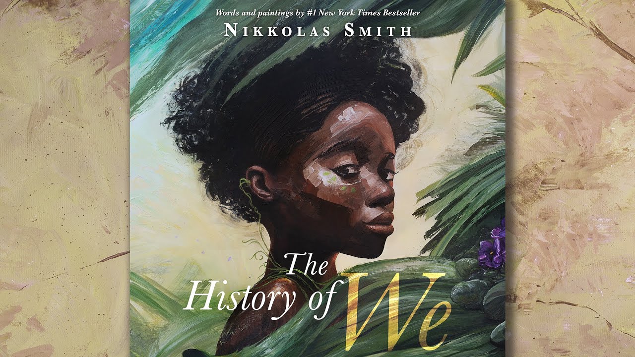 THE HISTORY OF WE by NIKKOLAS SMITH (Kokila/Penguin) - May 20th, 2025 ...