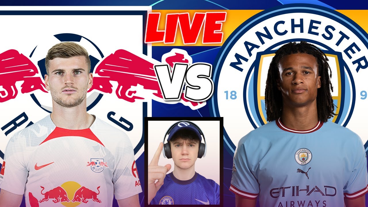 RB LEIPZIG vs MAN CITY LIVE STREAM | UEFA CHAMPIONS LEAGUE WATCH ALONG ...