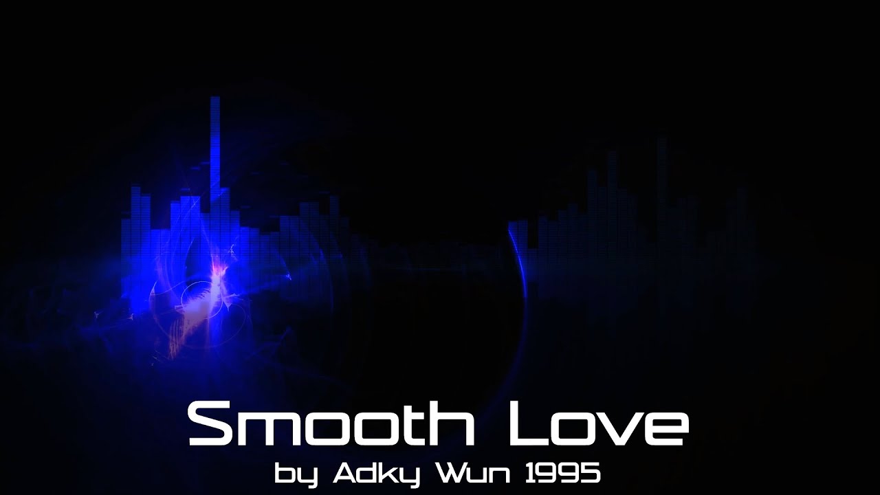 SMOOTH LOVE - Circa 1995 (Electronica)Music by Adky Wun. 2020 EDM - YouTube