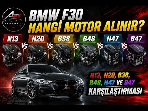 BMW F30 Hangi Motor Alınır? | N13, N20, B38, B48, N47 ve B47 Karşılaştırması