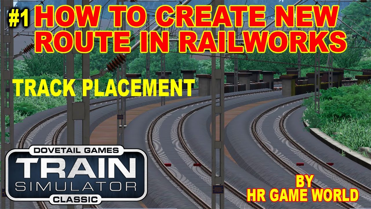 HOW TO CREATE NEW ROUTE IN TRAIN SIMULATOR (RAILWORKS) Part 1 Track ...