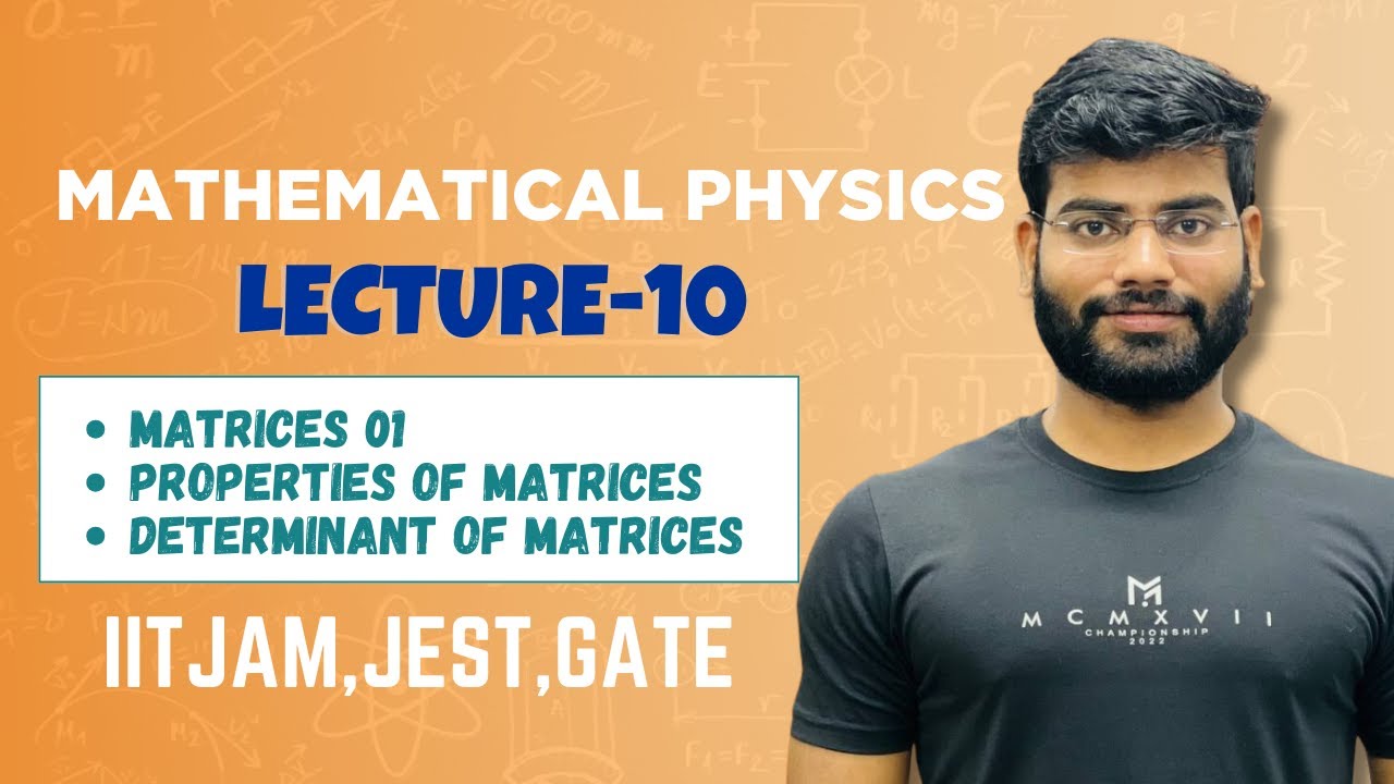 Mathematical Physics 10 | Matrices 01| Properties Of Matrices ...