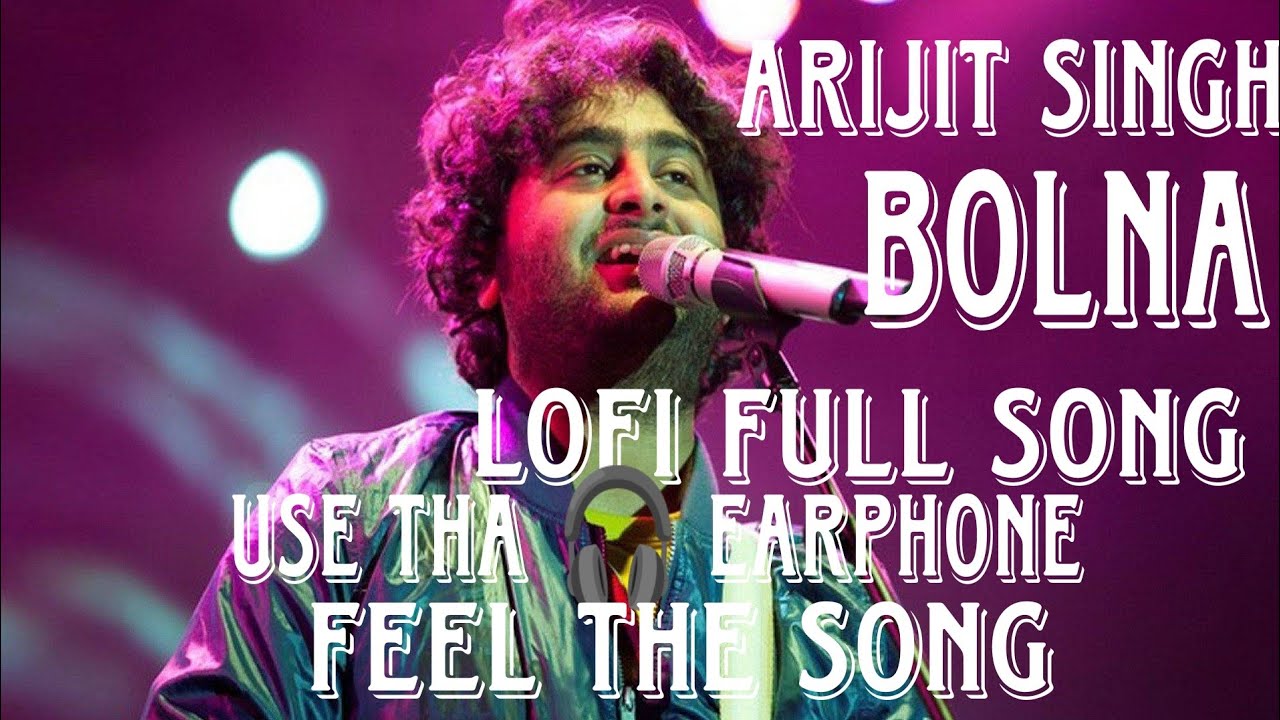 Arijit Singh Bolna Full Song || Tere Sang Hasna Tere sang Rona song ...