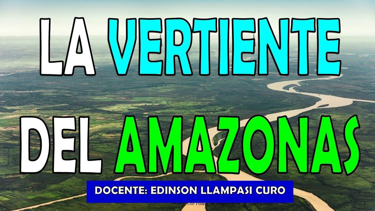 La Vertiente Del Amazonas | Río Mantaro, Ucayali, Marañón y Amazonas ...