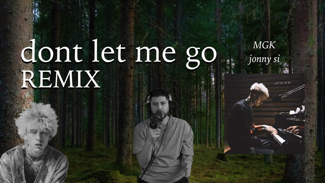 mgk - dont let me go (Feat. jonny si) [REMIX] - YouTube