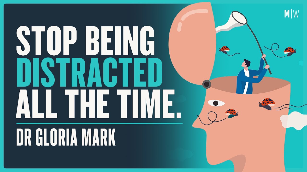 How To Regain Control Of Your Attention - Dr Gloria Mark - YouTube