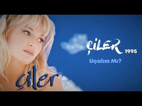 Çiler - Uçalım Mı? (Full Albüm) 90'lar