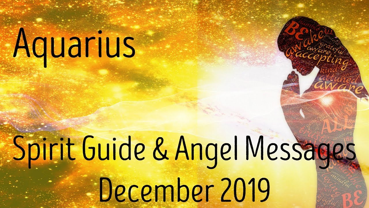 Aquarius ~ Relationship changes! ~ Spirit Guide & Angel Messages Dec ...