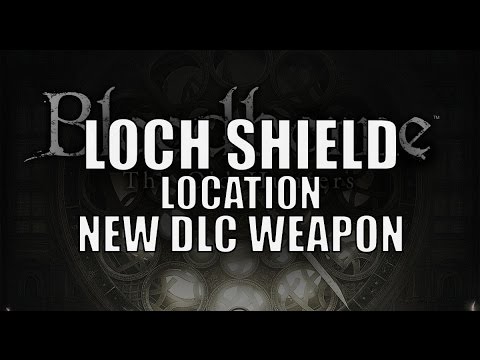 Bloodborne - New DLC Weapon "Loch Shield" Location - YouTube