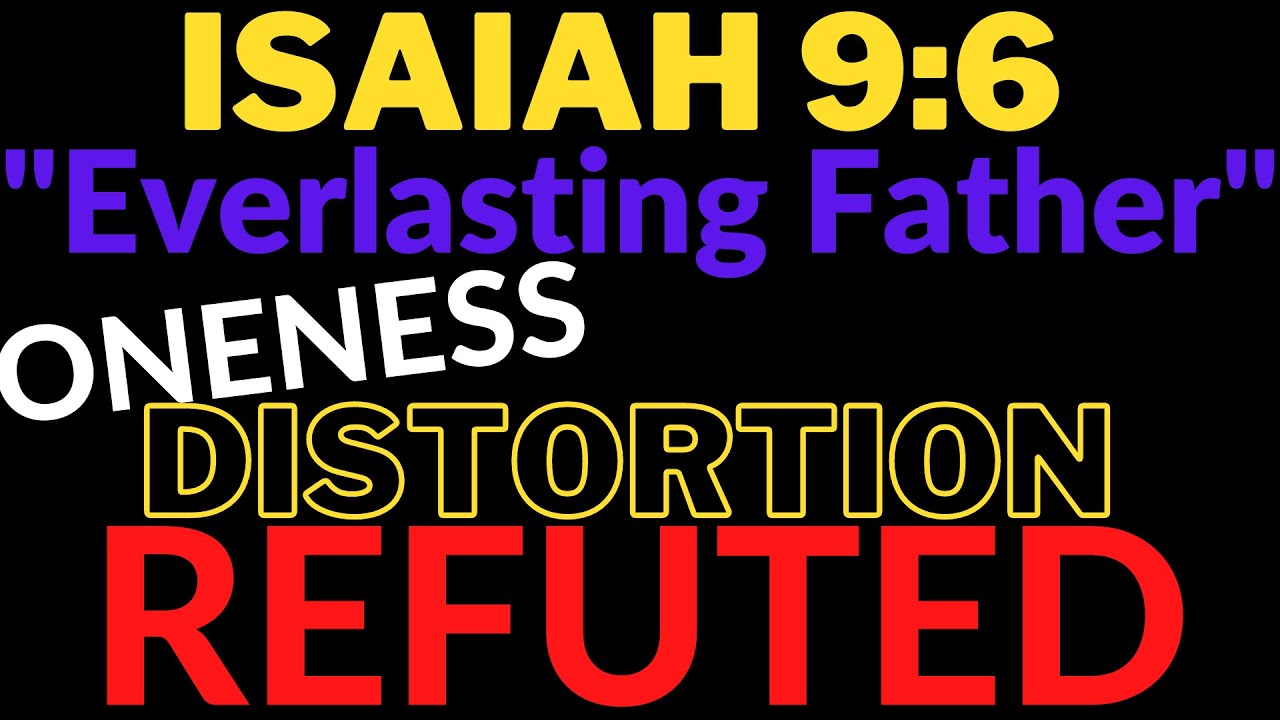 ISAIAH 9:6 "Everlasting Father" Oneness Heresy REFUTED\ David K Bernard ...