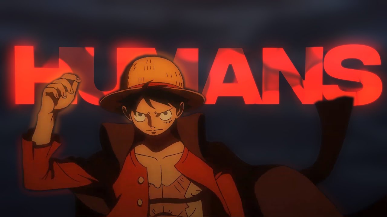 One Piece - Luffy - Humans [AMV/EDIT] ! - YouTube