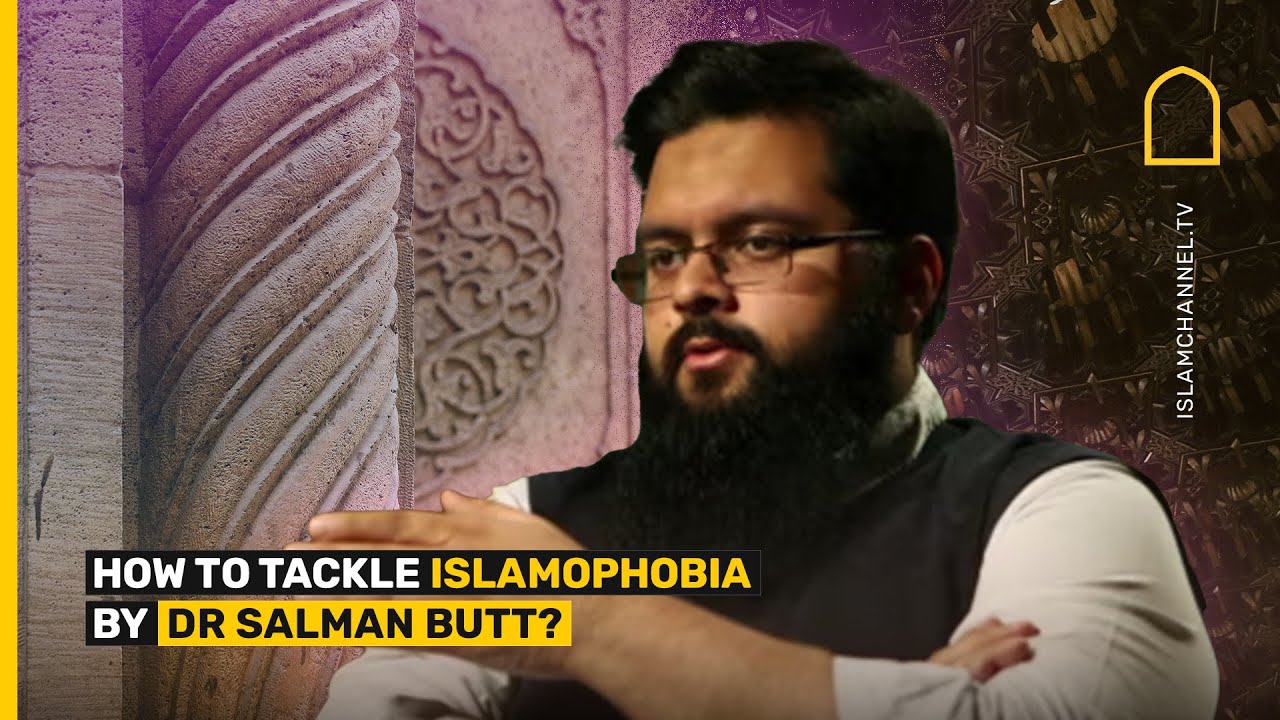 HOW TO TACKLE ISLAMOPHOBIA BY DR SALMAN BUTT - YouTube