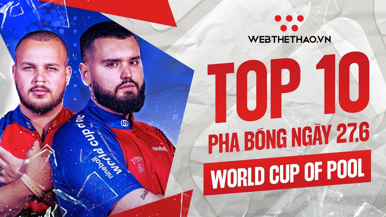 Top 10 pha xử lý ấn tượng nhất ngày 1 giải Billiard World Cup of Pool ...