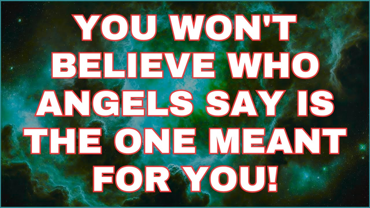 Angels Say: You Won’t Believe Who Angels Say Is The One Meant for You ...