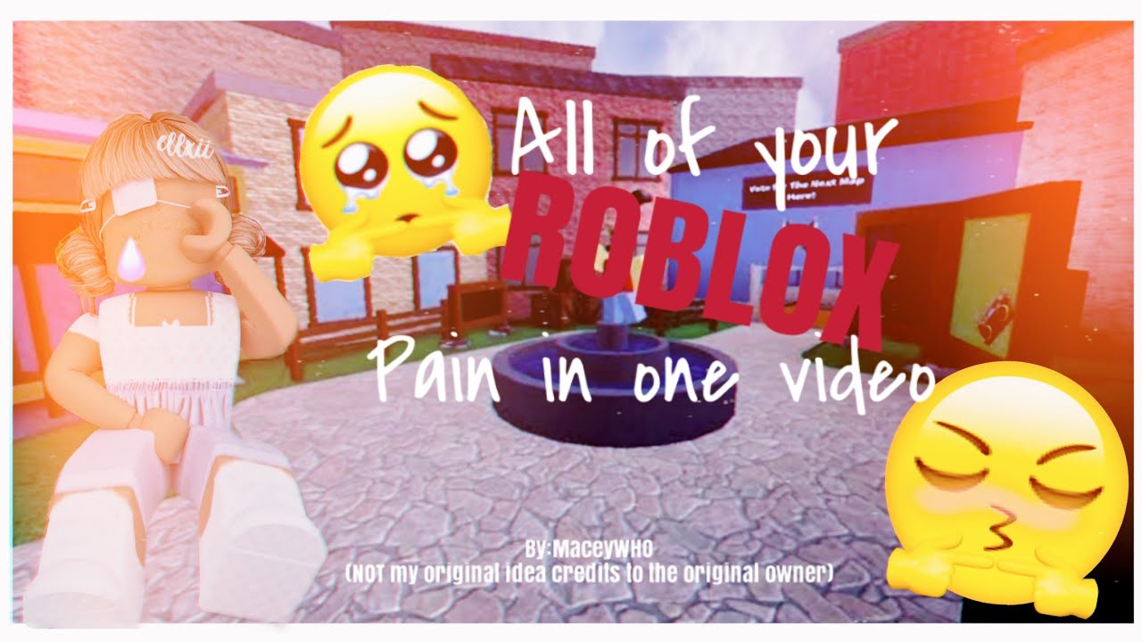 All of your roblox pain in one video - YouTube