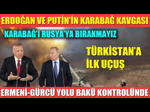 ERDOĞAN VE PUTİN'İN KARABAĞ KAVGASI / KARABAĞ'I RUSYA'YA BIRAKMAYIZ / ERMENİ-GÜRCÜ YOLU BAKÜ...