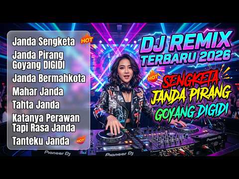 SENGKETA JANDA PIRANG GOYANG DIGIDI🔥DJ REMIX TERBARU 2026 | DJ NONSTOP VIRAL TIKTOK