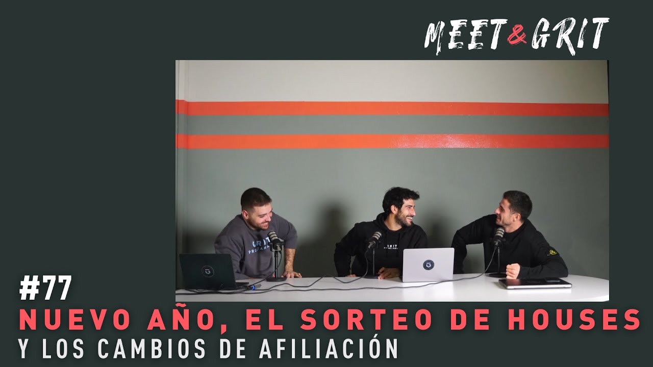 MEET&GRIT - #77 Nuevo año, el sorteo de houses y los cambios de ...