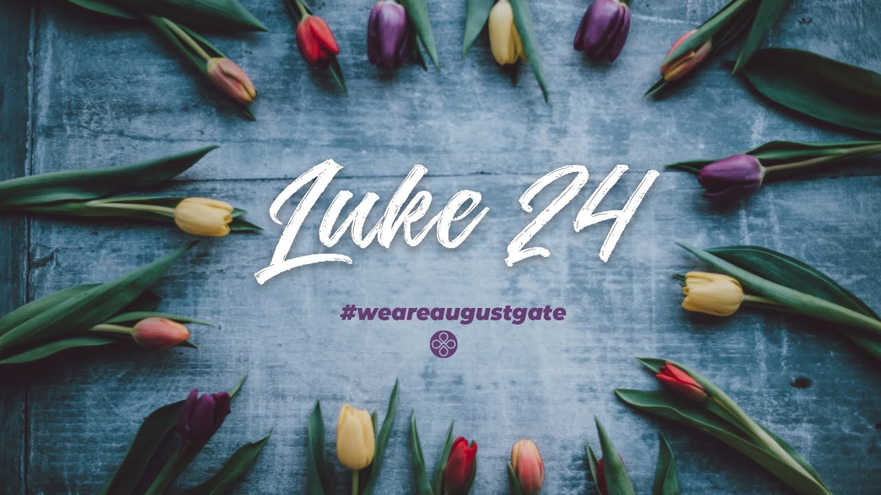 LUKE 24 // Easter @ August Gate Church - YouTube