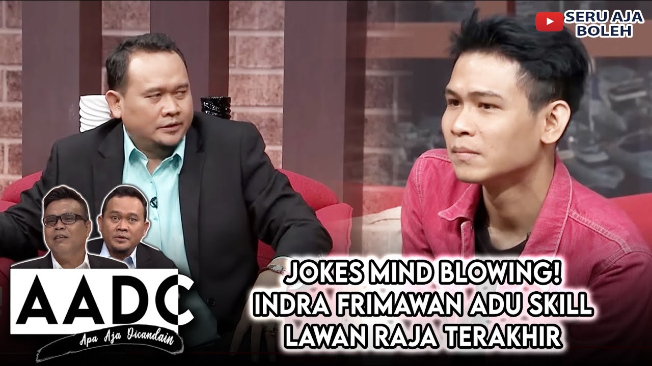 JOKES MIND BLOWING! INDRA FRIMAWAN ADU SKILL LAWAN RAJA TERAKHIR - APA ...