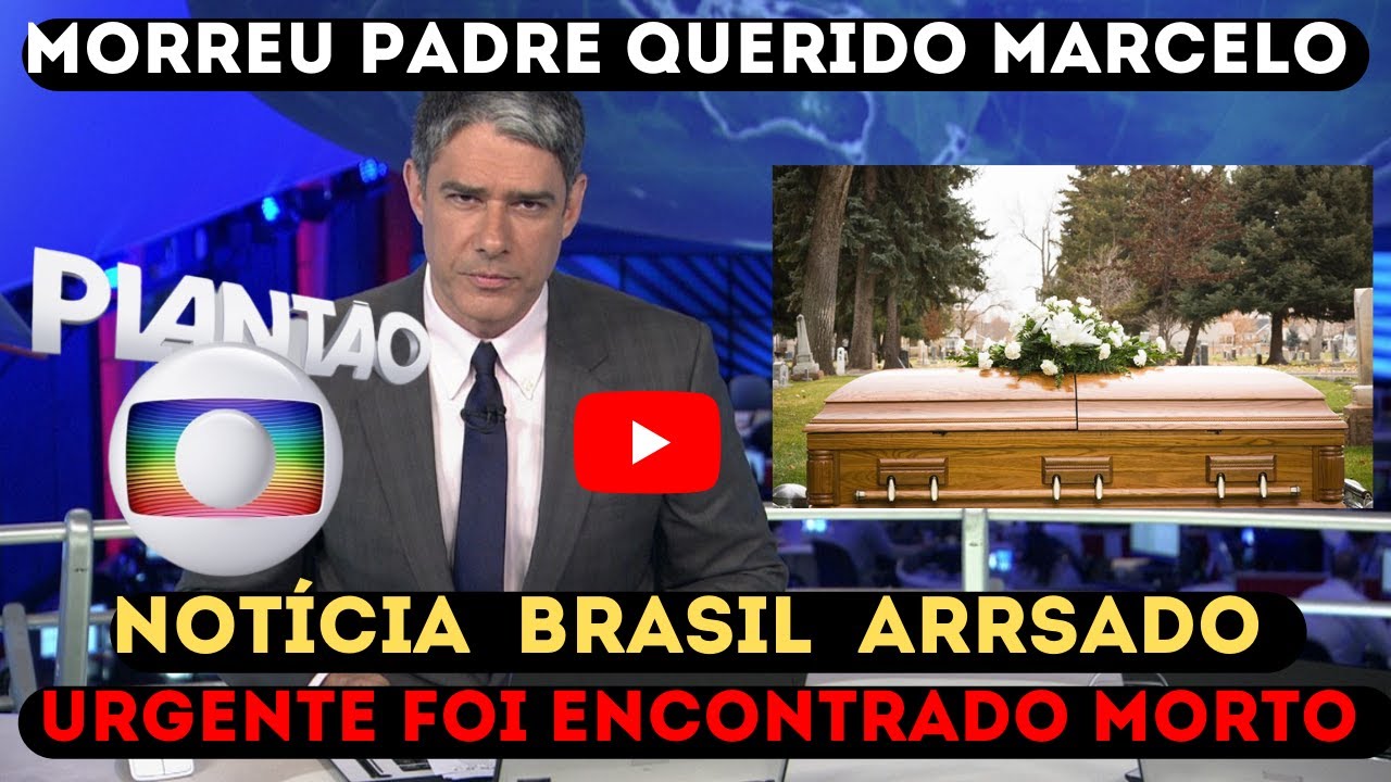 GLOBO AO VIVO MORREU NOSSO QUERIDO PADRE MARCELO FOI ENCONTRADO MORTO ...