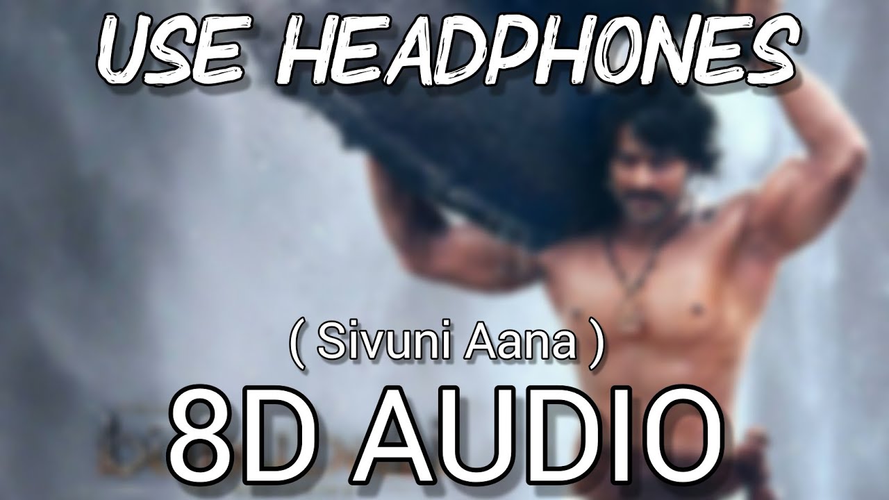 Sivuni Aana | 8D Audio | Baahubali Telugu Song | Prabhas, Rana, Anushka ...
