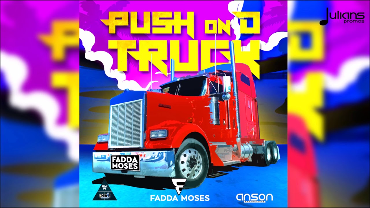 Fadda Moses - Push On D Truck "2018 Soca" (Trinidad) - YouTube