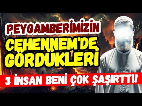 Peygamberimizin Cehennem'de Gördükleri 3 İNSAN BENİ ÇOK ŞAŞIRTTI!