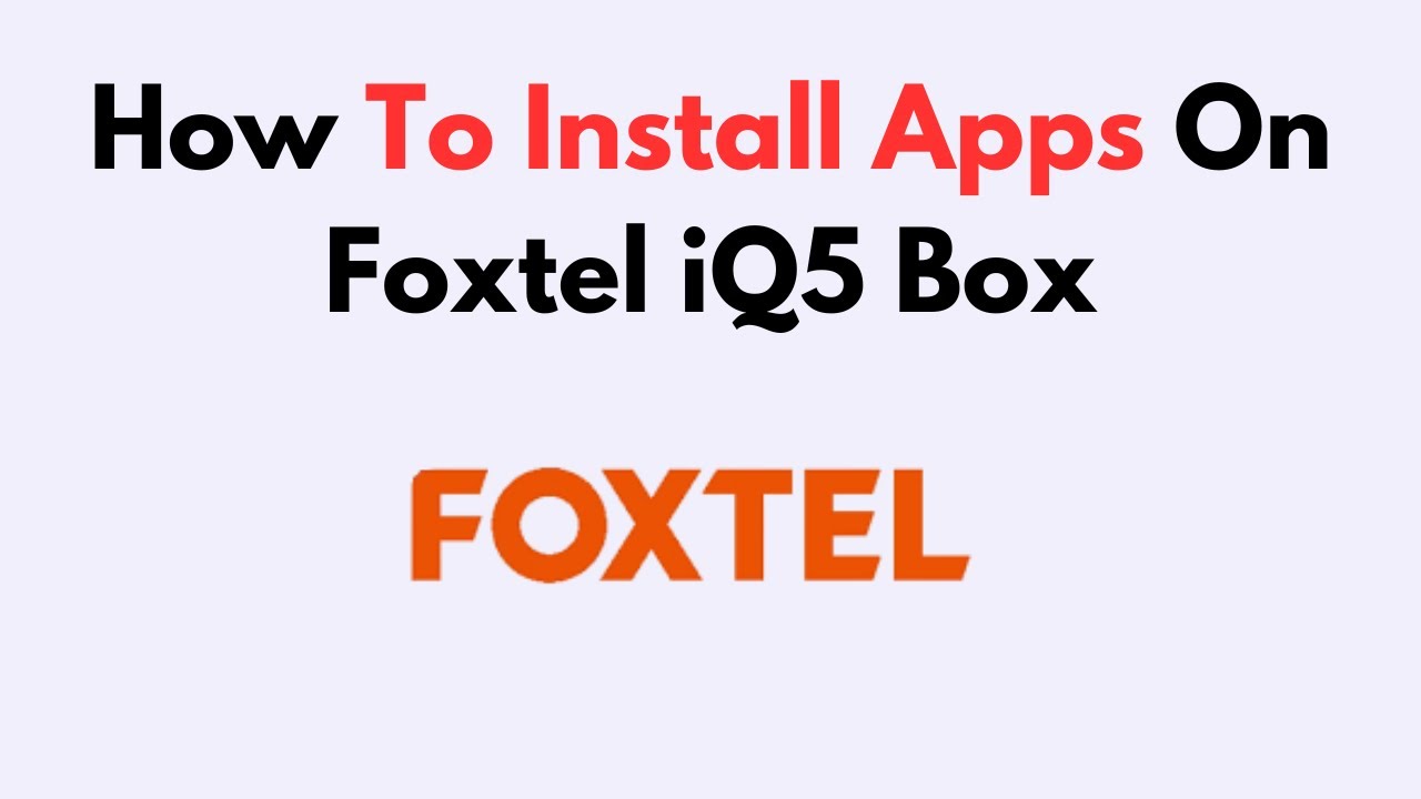 How to Install Apps on Foxtel iQ5 Box (Step-by-Step App Store ...