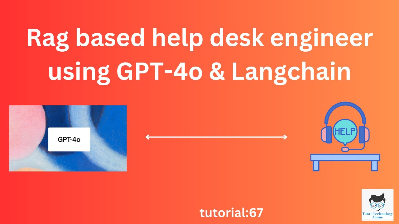 Rag Based Help Desk Engineer Using Gpt 4o Omni And Langchaintutorial67 Youtube