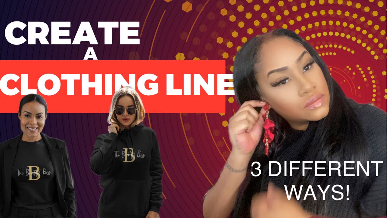 How to create a clothing line| 3 Different ways to create a clothing ...