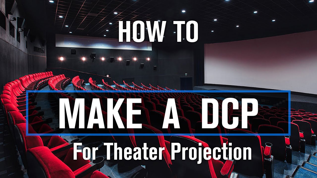 How to Make a DCP for Theater Projection - YouTube