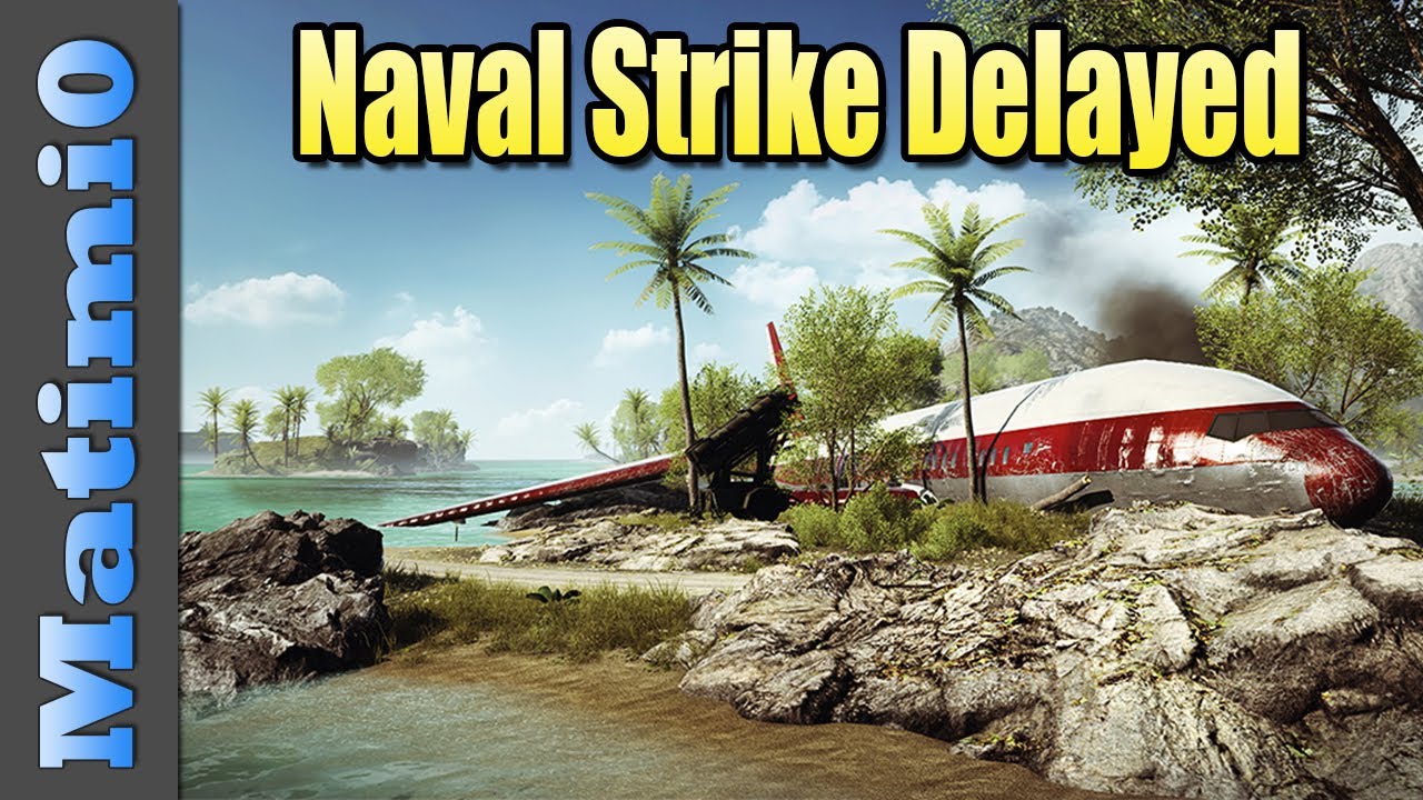 BF4 Naval Strike Delayed & Battlefield 3 Flashback - YouTube