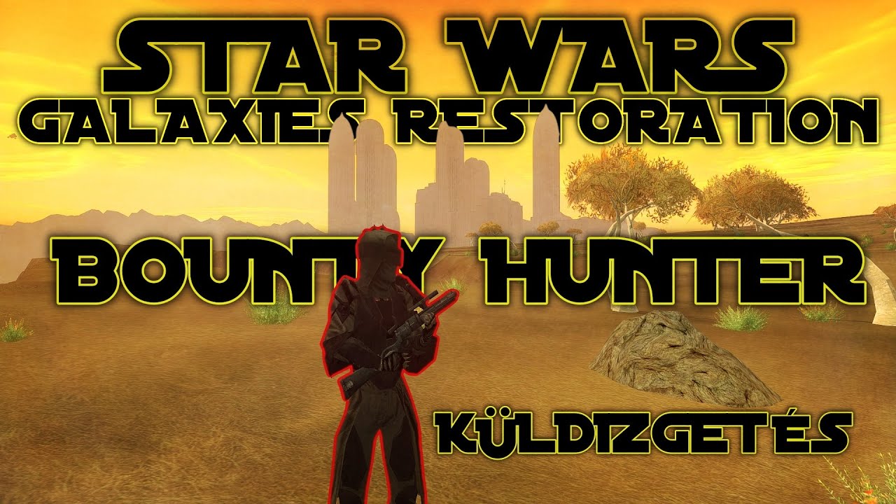 STAR WARS GALAXIES RESTORATION | Bounty Hunter, küldizgetés. - YouTube