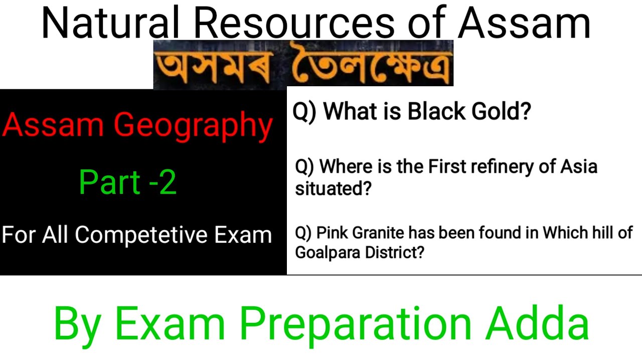 Assam Geography - Natural Resources of Assam (Assam Oil Field and Other ...