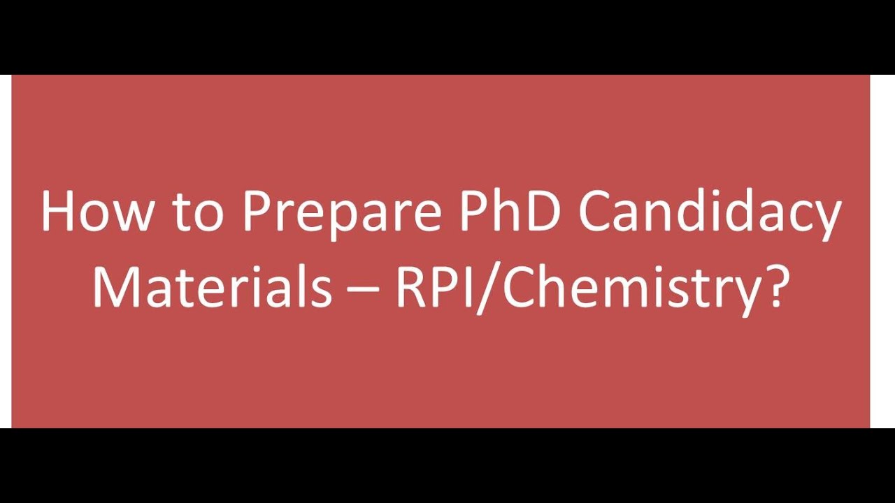 4 1 A How To Prepare PhD Candidacy Materials RPI Chemistry YouTube 4-1-a-how-to-prepare-phd-candidacy-materials-rpi-chemistry-youtube