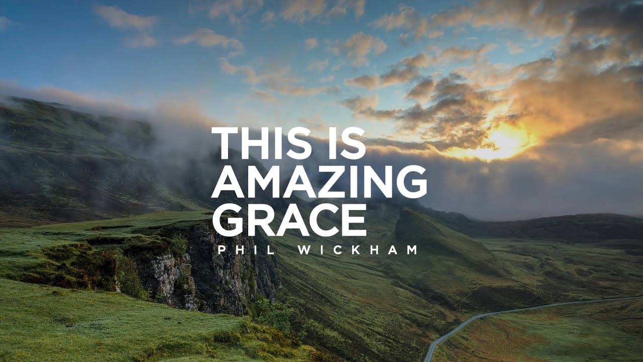 Phil Wickham ~ This is Amazing Grace {Lyrics} - YouTube