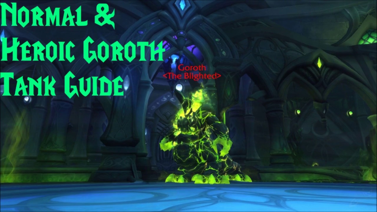 Normal and Heroic Goroth Tank Guide - YouTube
