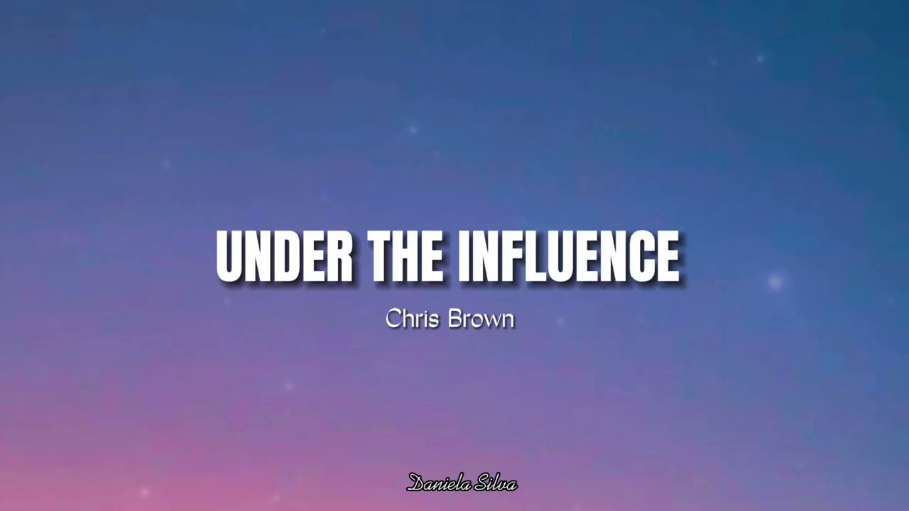 Chris Brown - Under The Influence (Lyrics) - YouTube