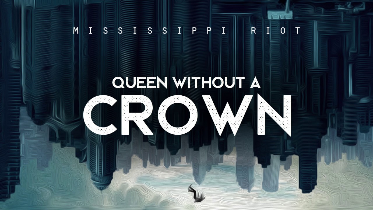 Queen WIthout A Crown - Mississippi Riot (LYRICS) - YouTube