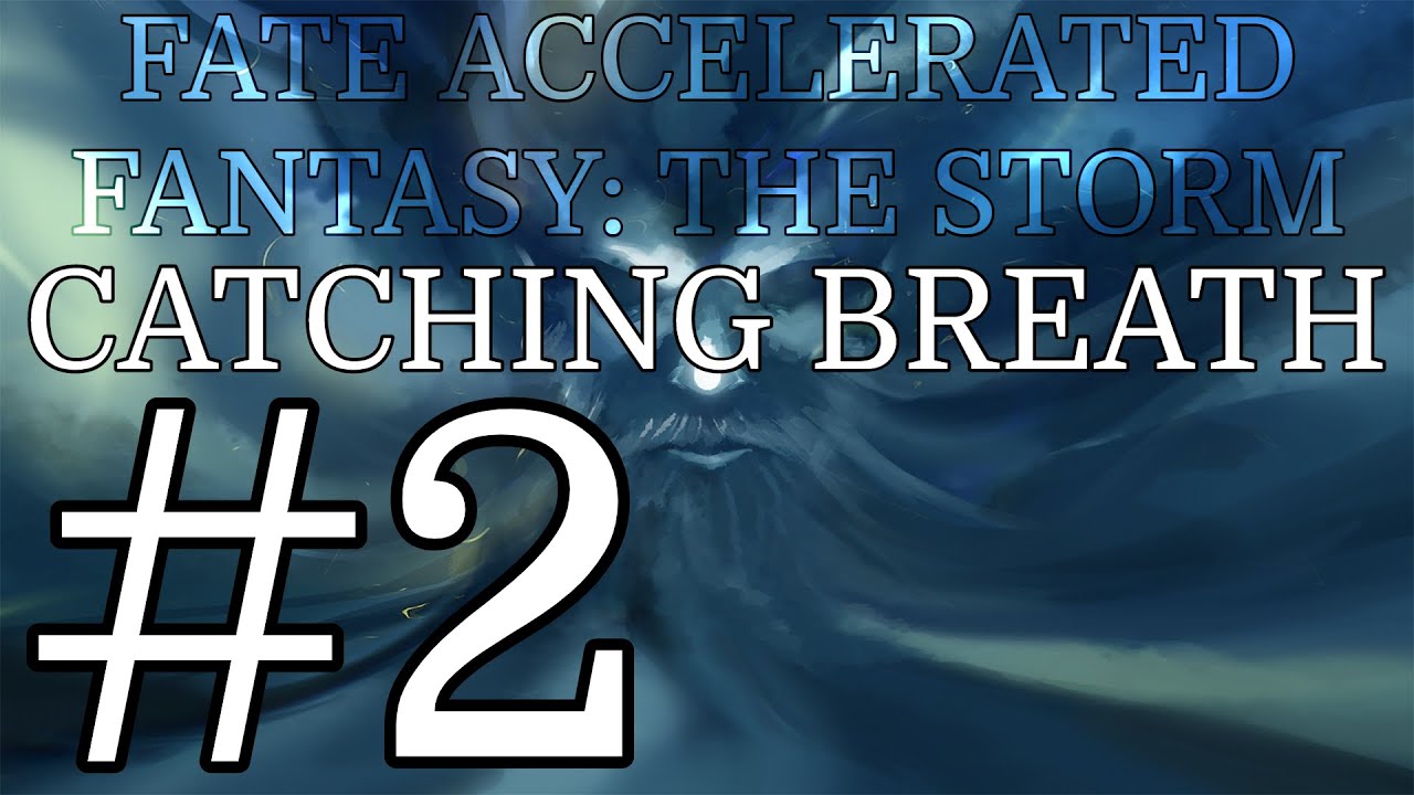 ★Fate Accelerated - The Storm: Catching Breath - Part 2★ - YouTube